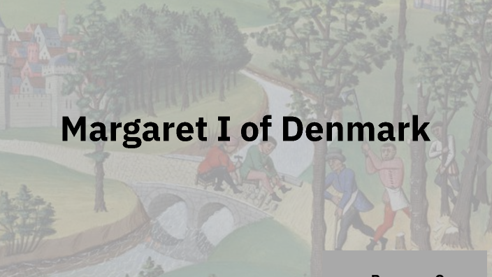 Margaret I of Denmark by Baca Traeh on Prezi