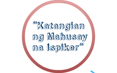 "Katangian ng Mahusay na Ispiker" by Sharmel Manuel on Prezi