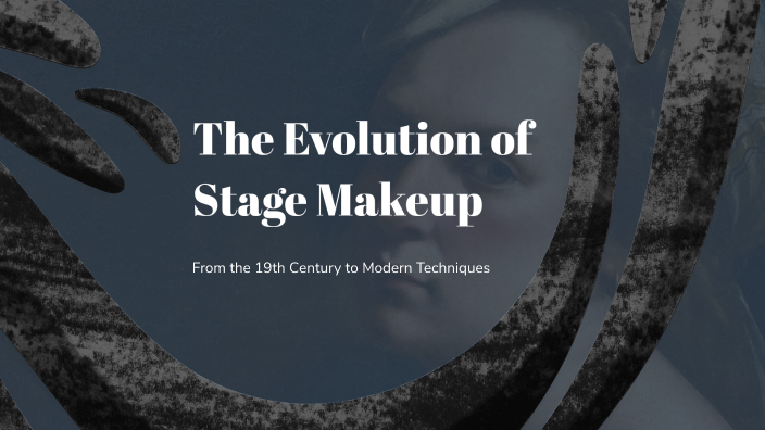 The Evolution of Stage Makeup by Riley Randles on Prezi