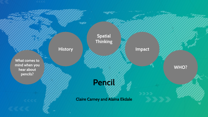 The Geography of Everything: Pencils by ALAINA EKDALE on Prezi