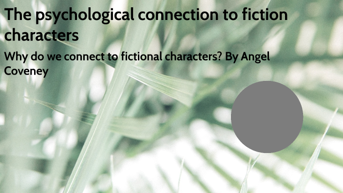 The Psychological connection to fictional characters by Angel Coveney ...