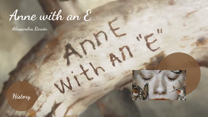 Anne with an E by María Alessandra Rincón Anguiano on Prezi
