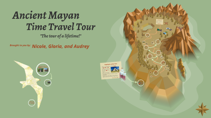 Ancient Mayan Time Travel Tour by audrey ho on Prezi