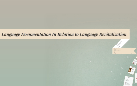 Language Documentation In Relation to Language Revitalization by Razan Alzuhair on Prezi