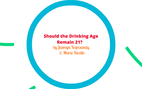 Drinking Age Debate by jasmyn kopcsandy on Prezi