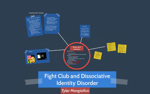 Fight Club and Dissociative Identity Disorder by Tyler Mangiafico on Prezi