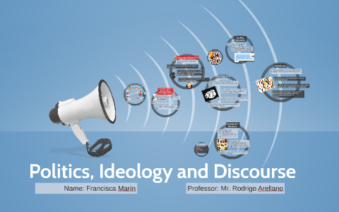 Politics, Ideology and Discourse by Fran M on Prezi