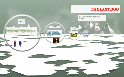 The Last Dog by Aiden Kurowski on Prezi