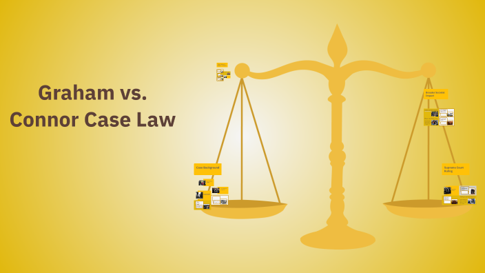 Graham vs. Connor Case Law by Marvin Guardado on Prezi