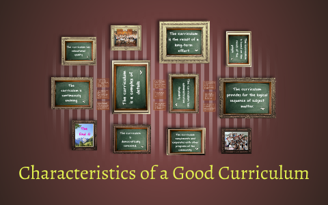 characteristics of a good curriculum by aliza marie gabayeron on Prezi