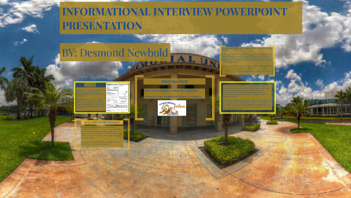 INFORMATIONAL INTERVIEW POWERPOINT PRESENTATION by Desmond Newbold on Prezi