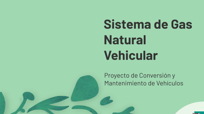 Sistema de Gas Natural Vehicular by felipe mario almanza ureña on Prezi