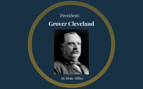 Presidential Prezi: Grover Cleveland by Blake Miller on Prezi