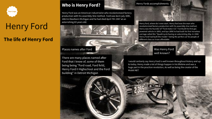 The life of Henry Ford by austin sawby-paschal on Prezi