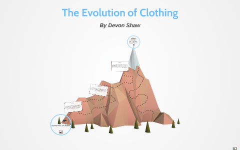 The Evolution of Clothing by Devon Shaw on Prezi