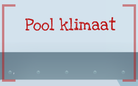Pool klimaat by Julia Kieftenbeld on Prezi