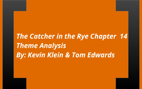 Catcher in the Rye Chapter 14 Theme Analysis by Kevin Klein on Prezi