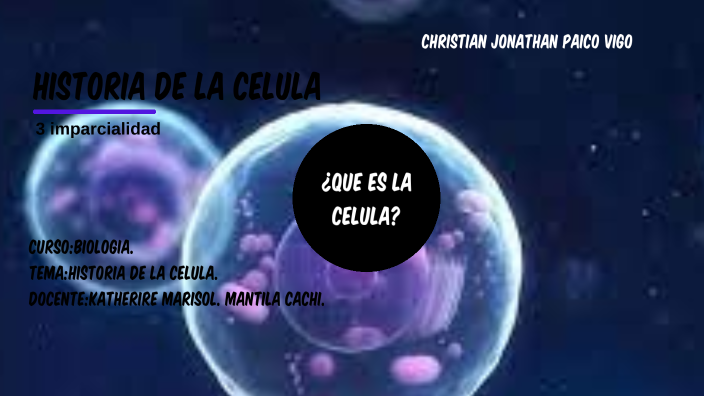 Historia de la Celula by Christian Jonathan Paico Vigo on Prezi
