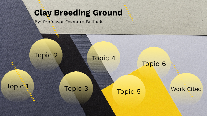 Clay Breeding Ground by Deondre Bullock on Prezi
