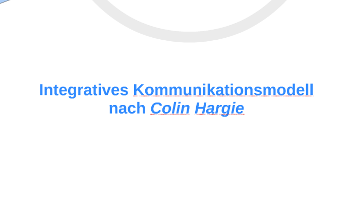 Integratives Kommunikationsmodell nach Hargie und Kollegen by Max ...