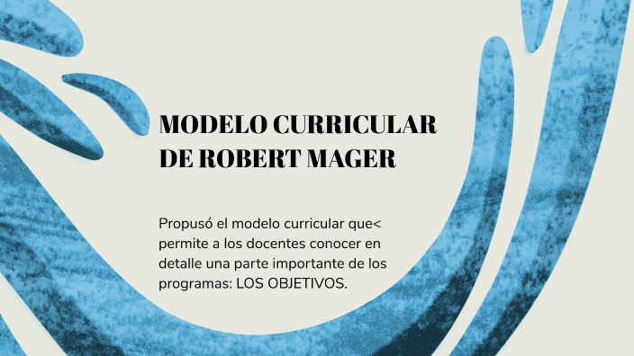 MODELO CURRICULAR DE ROBERT MAGER by Ruperto Báez on Prezi