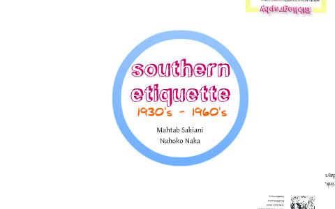 Southern Etiquette (1930's - 1960's) by John Smith on Prezi