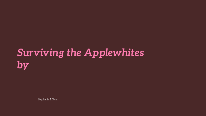 Surviving the Applewhites by Megan Weibel on Prezi