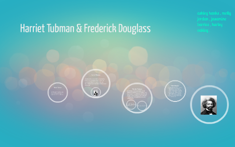 Harriet Tubman & Frederick Douglass by Ashley Hanks on Prezi