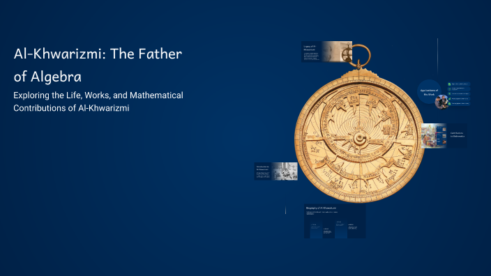 Al-Khwarizmi: The Father of Algebra by Amiri Ibtissam on Prezi