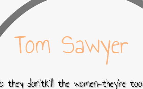 Tom Sawyer Character ID by Brinton Eldridge on Prezi