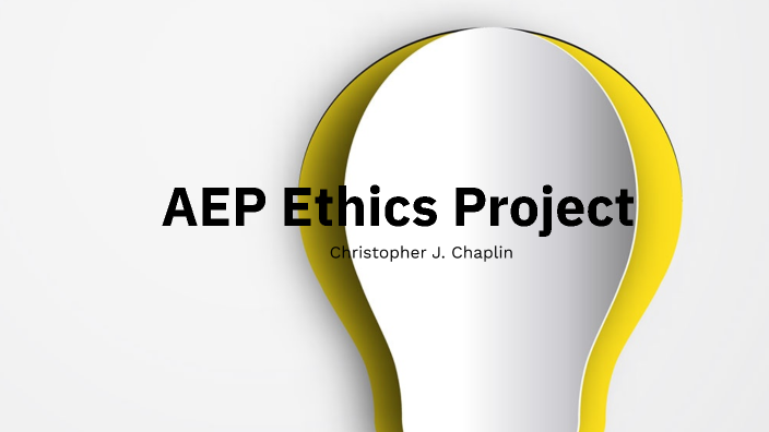 AEP Ethics Project by Christopher Chaplin on Prezi