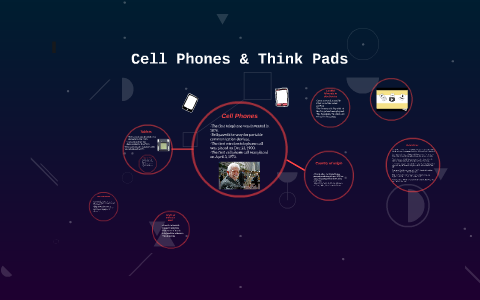 Cell Phones & Think Pads by mike gardner on Prezi