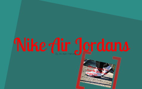 Air Jordan Life Cycle by Hunter Anthony on Prezi