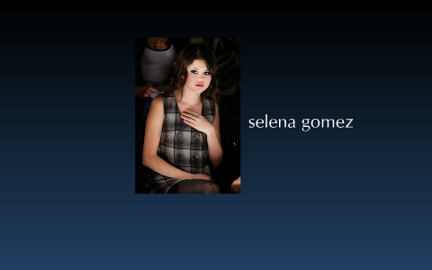 selena gomez by melissa cormier on Prezi