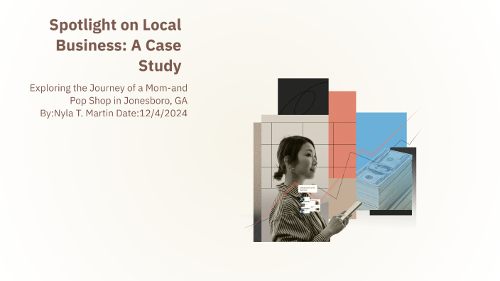Spotlight on Local Business: A Case Study by Nyla Martin on Prezi