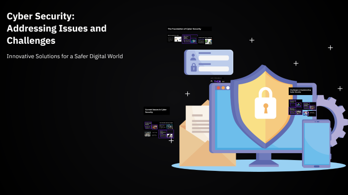 Cyber Security: Addressing Issues and Challenges by Nekitha Rajan on Prezi
