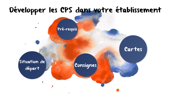Développer les CPS dans votre établissement by Leelou Debain on Prezi
