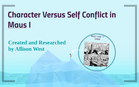 Character Versus Self Conflict in Maus I and II by Allison West on Prezi