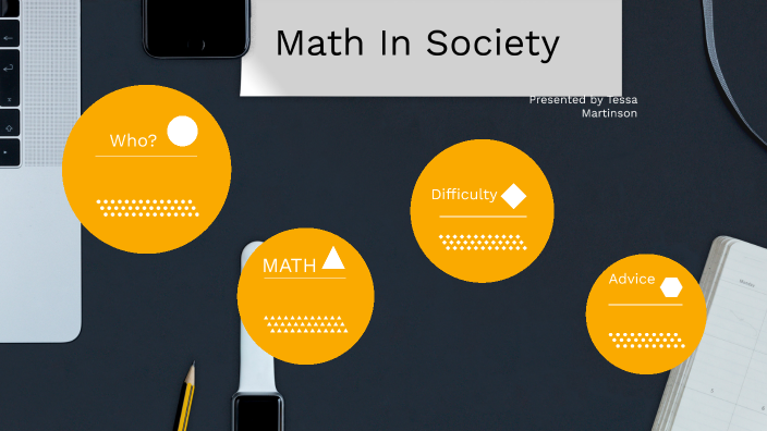 MATH IN SOCIETY by Tessa Martinson on Prezi