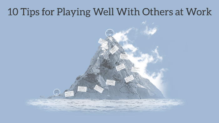 Tips for Playing Well With Others at Work by Micro Learn on Prezi