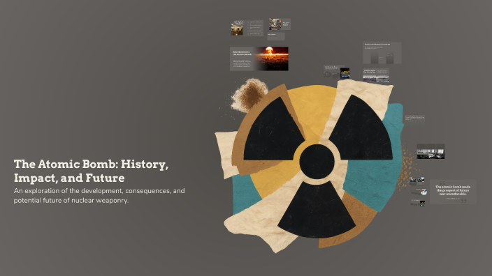 The Atomic Bomb: History, Impact, and Future by sneqaw 33 on Prezi