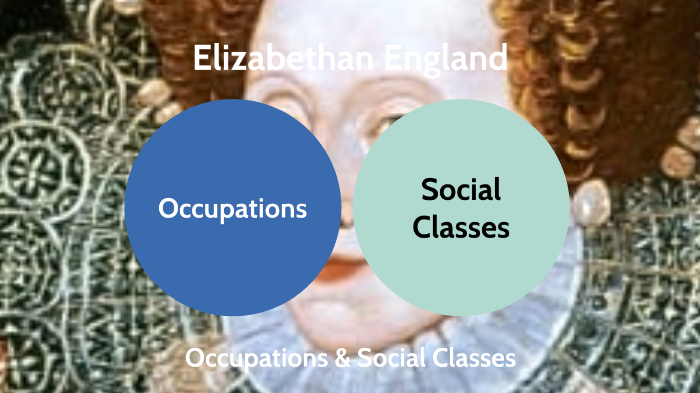 Elizabethan England Occupations by Andrew Carroll on Prezi