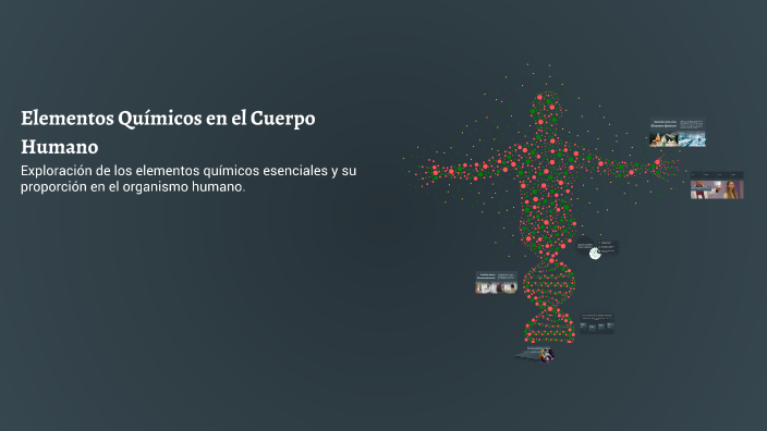 Elementos Químicos en el Cuerpo Humano by Nicolás Hernández on Prezi