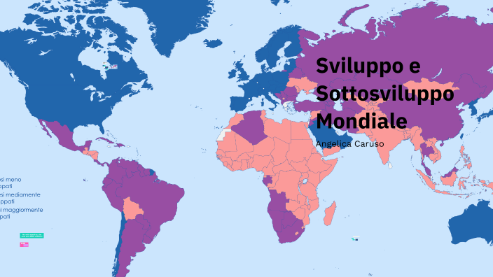 Sviluppo e Sottosviluppo Mondiale by angelica Caruso on Prezi