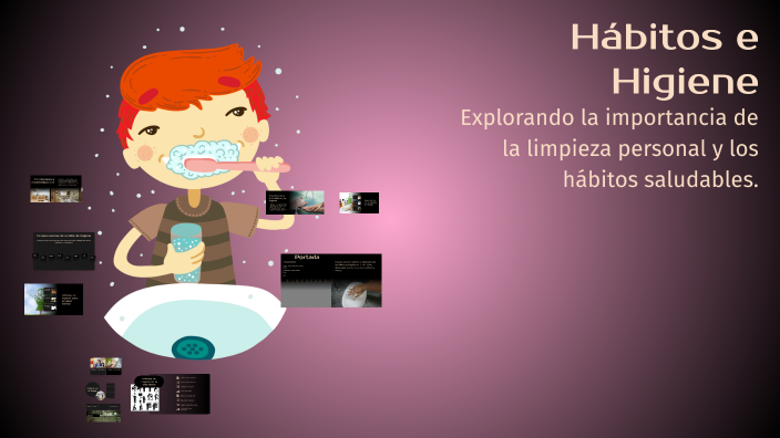 Hábitos e Higiene by minerva elizabeth zamarripa castillo on Prezi