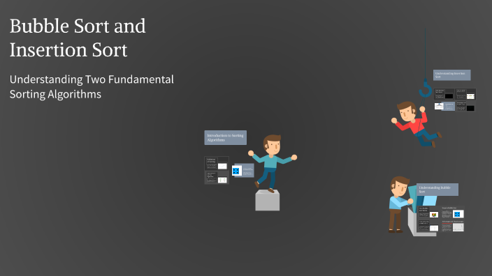 Bubble Sort and Insertion Sort by sunjaiy naathan on Prezi