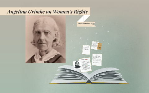Angelina Grimke on Women's Rights by Cody Hale on Prezi