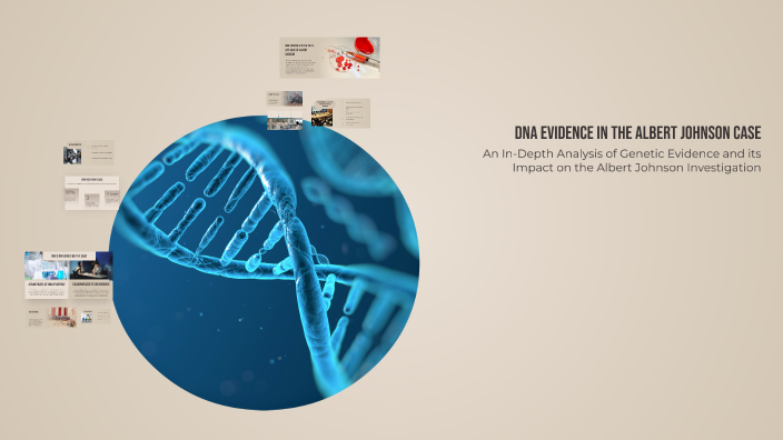 DNA Evidence in the Albert Johnson Case by Aubree Kinslow on Prezi