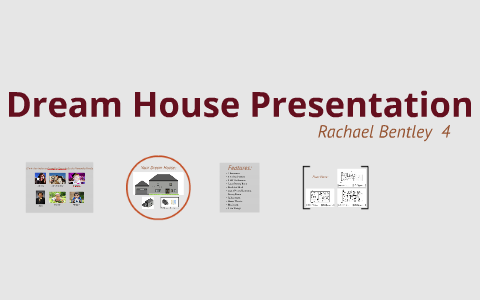 Dream House Presentation by Rachael B on Prezi