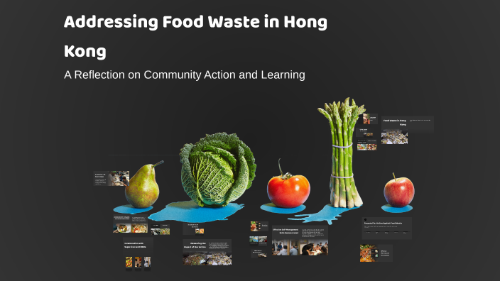 Addressing Food Waste in Hong Kong by Lucas YIP [09U12] on Prezi